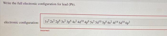 Solved Write the full electronic configuration for lead | Chegg.com