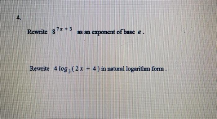 Solved Rewrite 87:+3 as an exponent of base e. Rewrite 4 log | Chegg.com