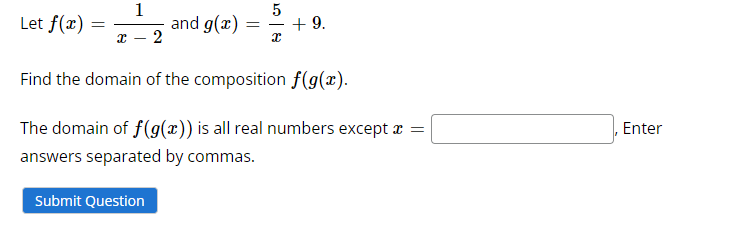 Solved Let f(x)=1x-2 ﻿and g(x)=5x+9.Find the domain of the | Chegg.com