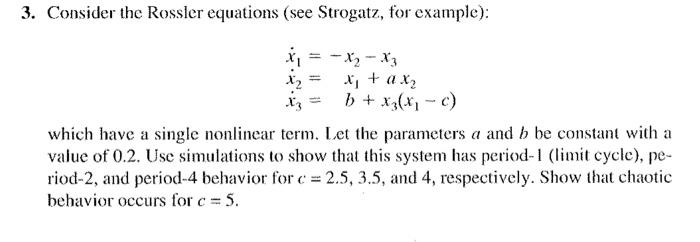 Solved 3. Consider the Rossler equations (see Strogatz, for | Chegg.com