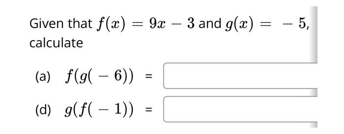 Solved Given that f(x)=9x−3 and g(x)=−5, calculate (a) | Chegg.com
