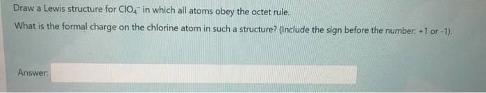 Solved Draw a Lewis structure for CIO, in which all atoms | Chegg.com