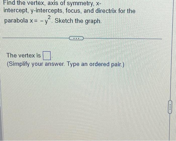 Solved Find the vertex, axis of symmetry, x intercept, | Chegg.com