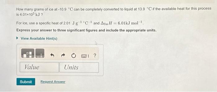 Solved How many grams of ice at −10.9∘C can be completely | Chegg.com