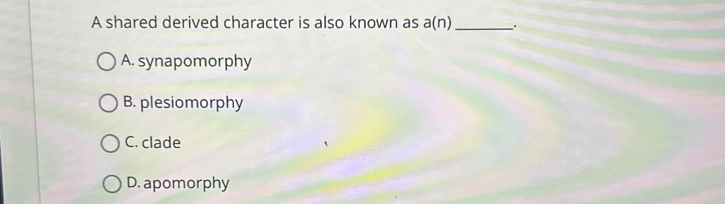 Solved A shared derived character is also known as a(n)A. | Chegg.com