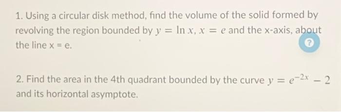 Solved 1. Using a circular disk method, find the volume of | Chegg.com