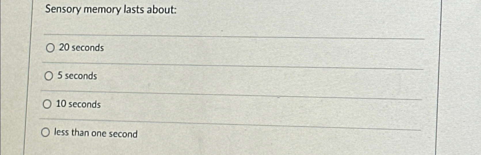 Solved Sensory memory lasts about:20 ﻿seconds5 ﻿seconds10 | Chegg.com