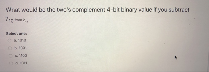 Solved What would be the two's complement 4-bit binary value | Chegg.com