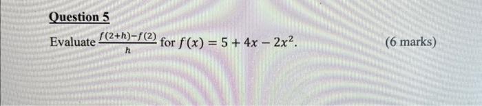 Solved Evaluate hf(2+h)−f(2) for f(x)=5+4x−2x2 | Chegg.com