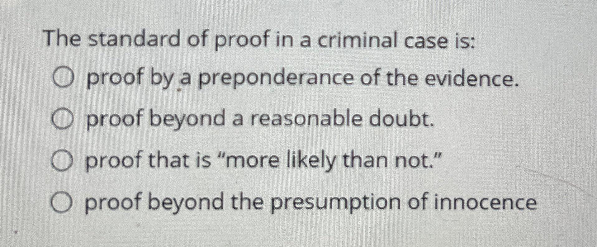 Solved The standard of proof in a criminal case is:proof by | Chegg.com