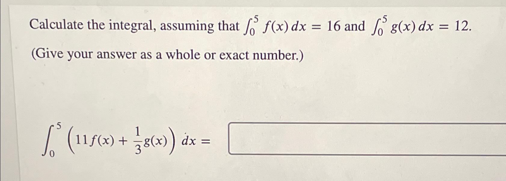 Solved Calculate the integral, assuming that ∫05f(x)dx=16 | Chegg.com
