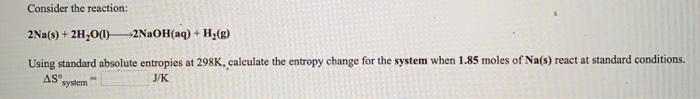 Solved Consider the reaction: 2Na(s) + 2H2O(1) 2NaOH(aq) + | Chegg.com
