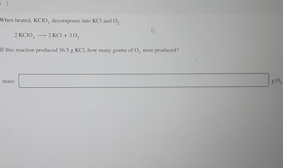 Solved when heated, KCLO3 decomposes into KCL and O2. 2KCLO3 | Chegg.com