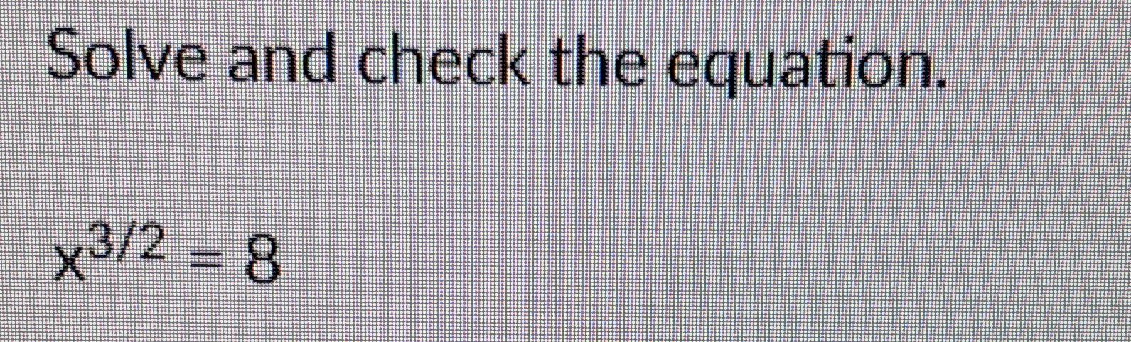 Solved Solve and check the equation.x32=8 | Chegg.com