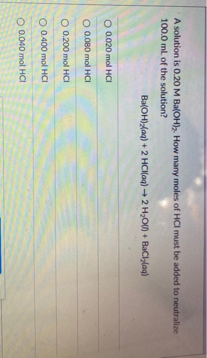 Solved A solution is 0.20 M Ba(OH)2. How many moles of HCI | Chegg.com