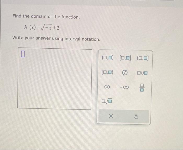Solved Find the domain of the function. h(x)=−x+2 Write your | Chegg.com
