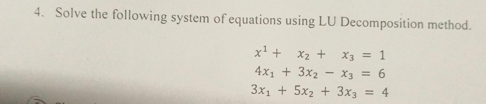 Solved Solve the following system of equations using LU | Chegg.com
