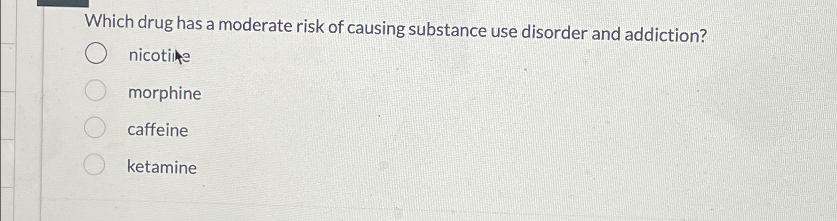 Solved Which drug has a moderate risk of causing substance | Chegg.com