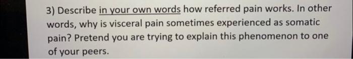 Solved 3) Describe in your own words how referred pain | Chegg.com