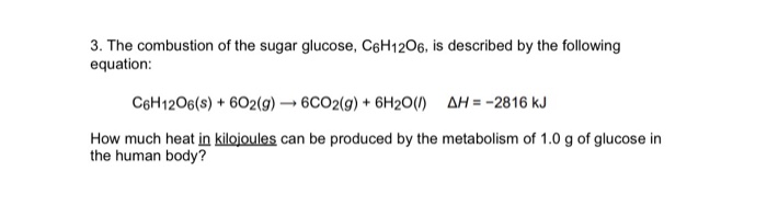 Solved 3. The combustion of the sugar glucose, C6H12O6, is | Chegg.com