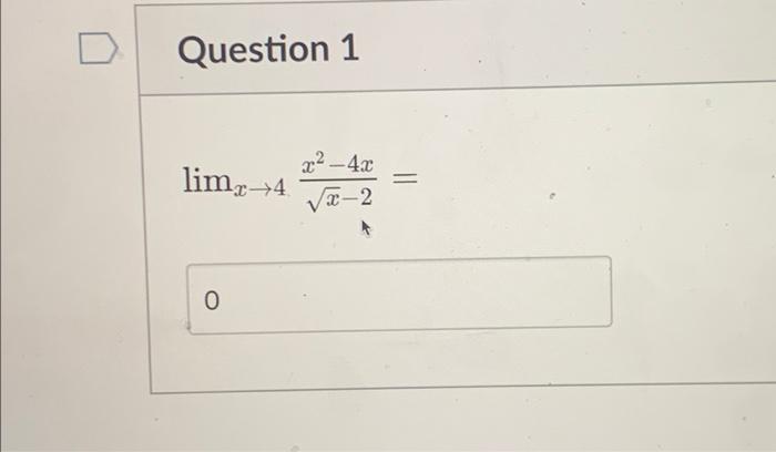 Solved Question 1 limx→4x−2x2−4x= | Chegg.com