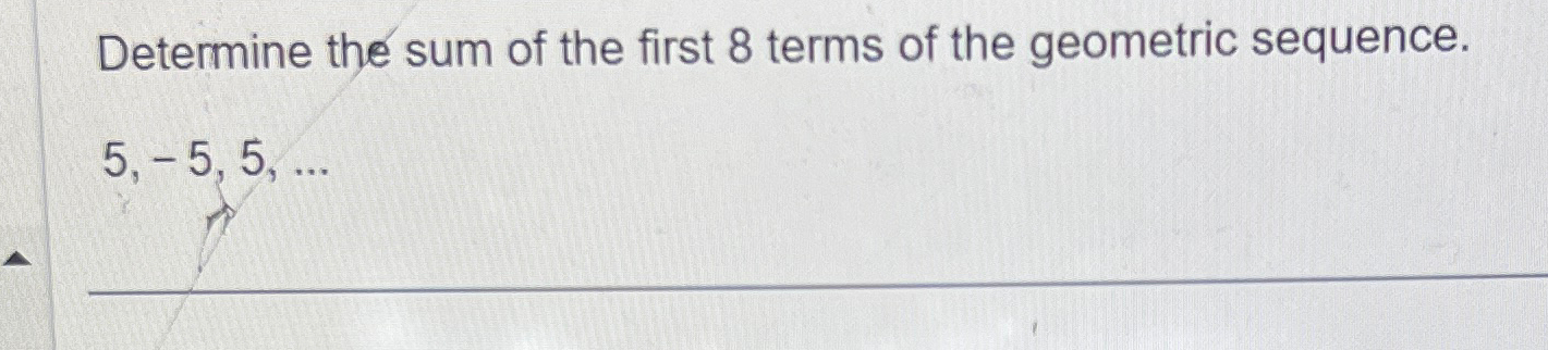 Solved Determine The Sum Of The First 8 ﻿terms Of The