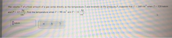 Solved The Volume V Of A Fixed Amount Of Gas Varies Directly