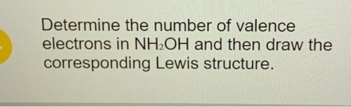 Solved Determine the number of valence electrons in NH₂OH | Chegg.com