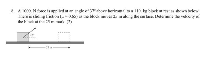 Solved 8. A 1000. N force is applied at an angle of 37º | Chegg.com