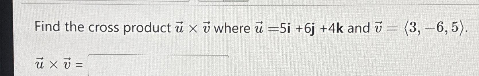Solved Find the cross product vec(u)×vec(v) ﻿where | Chegg.com