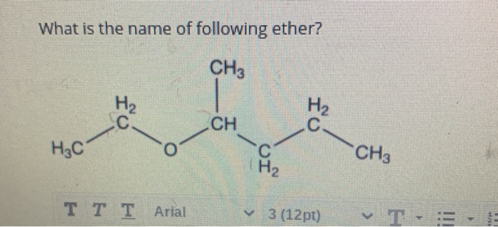 Solved What is the name of following ether? CH3 H₂ H2 С CH | Chegg.com