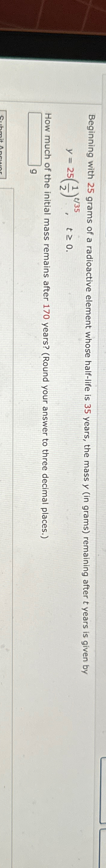 Solved Beginning with 25 ﻿grams of a radioactive element | Chegg.com