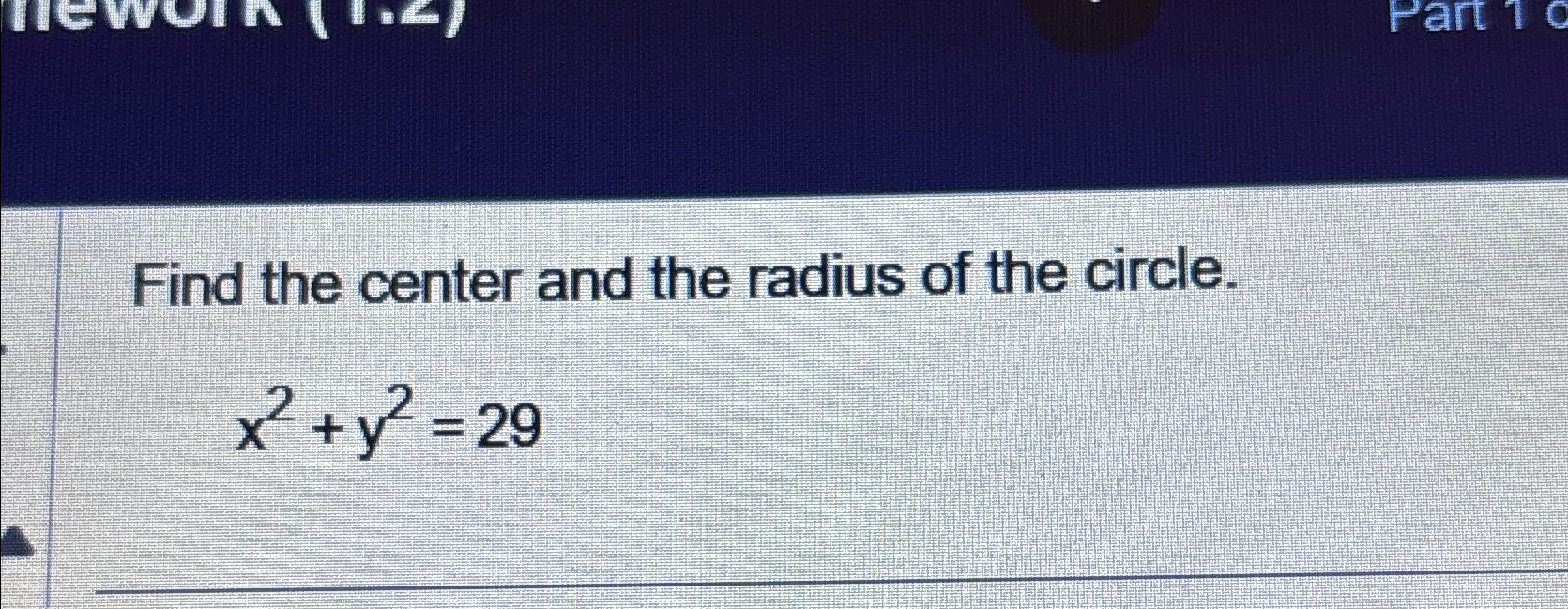 Solved Find the center and the radius of the circle.x2+y2=29 | Chegg.com