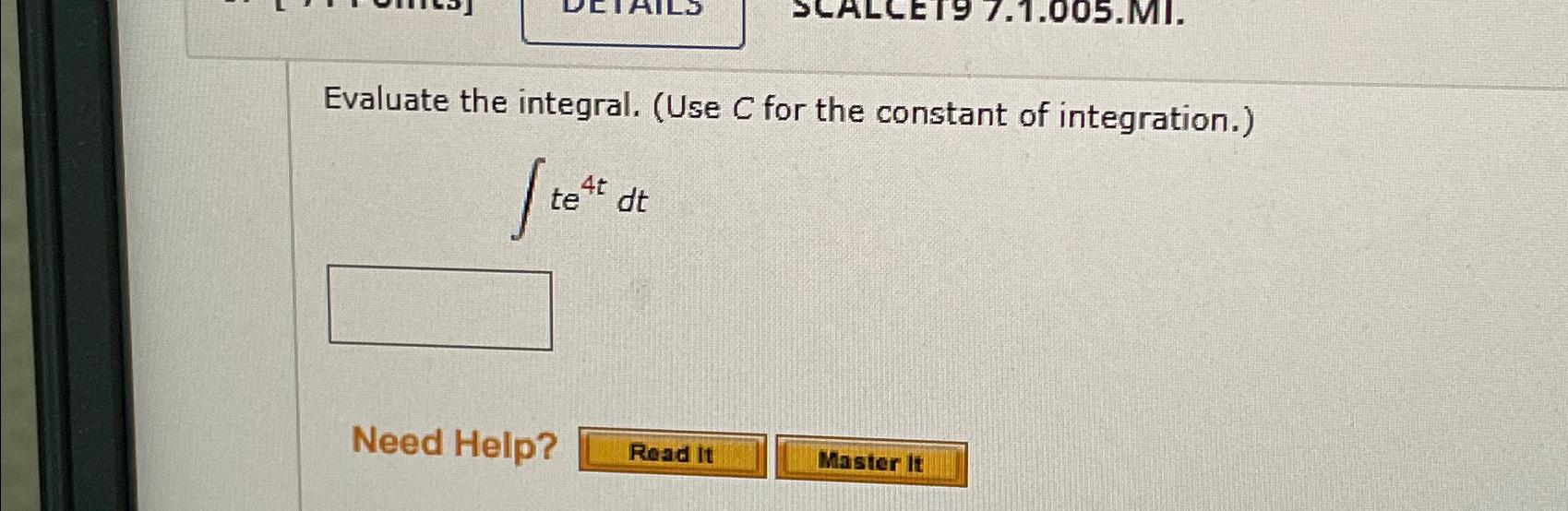 Solved Evaluate the integral. (Use C ﻿for the constant of | Chegg.com