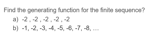 Find the generating function for the finite | Chegg.com