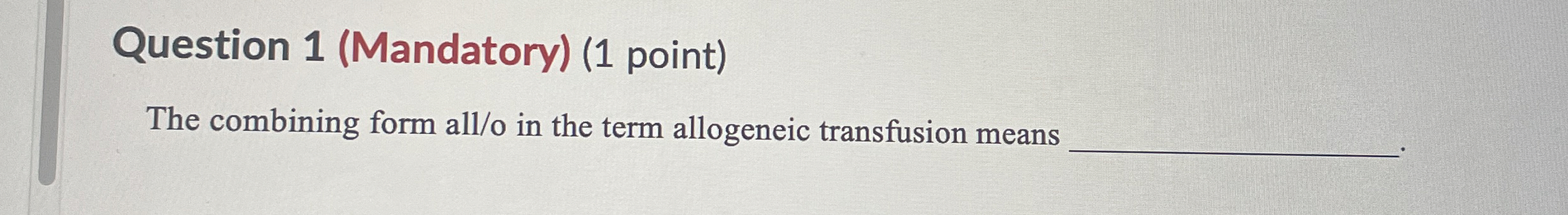 Solved Question 1 (Mandatory) (1 ﻿point)The combining form | Chegg.com