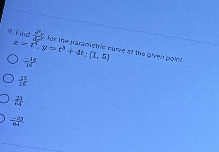 Solved 9. Find dx2d2y for the parametric curve at the given | Chegg.com