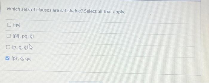 Solved Which sets of clauses are satisfiable? Select all | Chegg.com