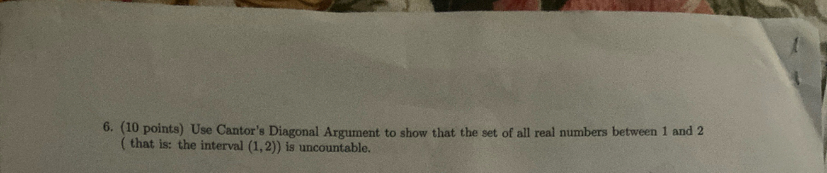 Solved (10 points) Use Cantor's Diagonal Argument to show | Chegg.com Solved (10 points) Use Cantor's Diagonal Argument to show | Chegg.com