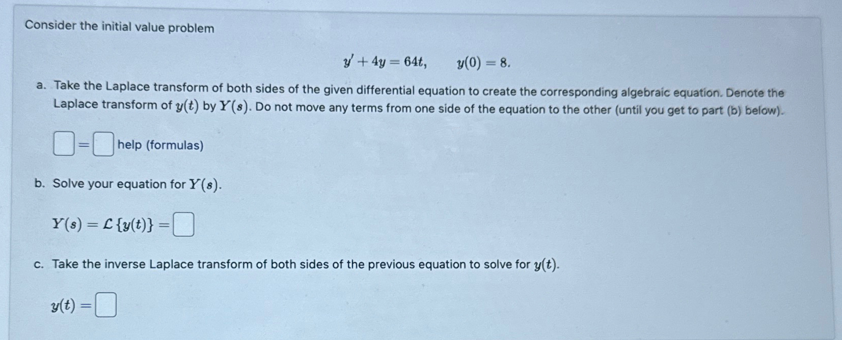 Solved Consider the initial value problemy'+4y=64t,y(0)=8a. | Chegg.com