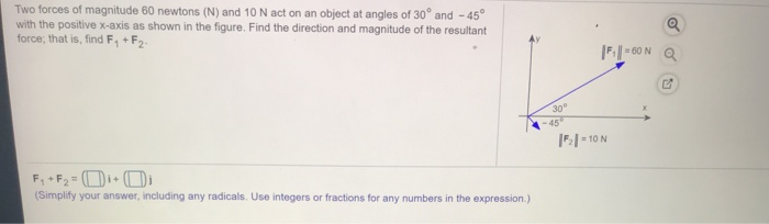 Solved Two Forces Of Magnitude 60 Newtons N And 10 N Act