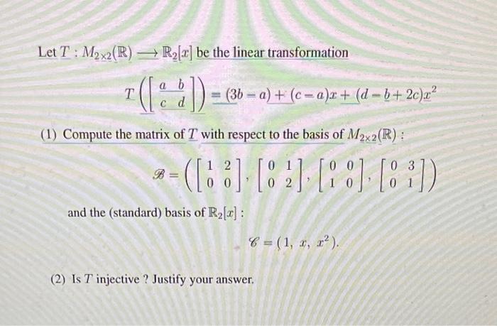 Solved Let T:M2×2(R) R2[x] be the linear transformation | Chegg.com