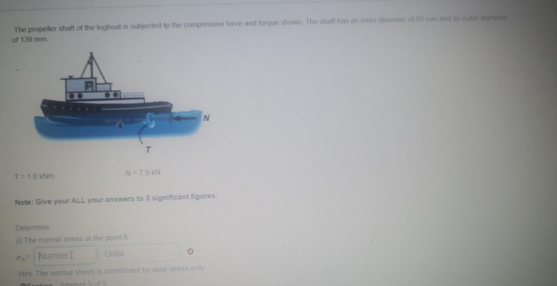 Solved The propeller shaft of the tugboat is subjected to | Chegg.com