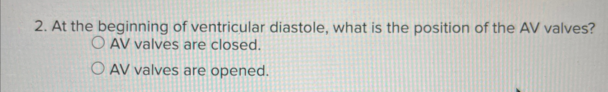 Solved At the beginning of ventricular diastole, what is the | Chegg.com