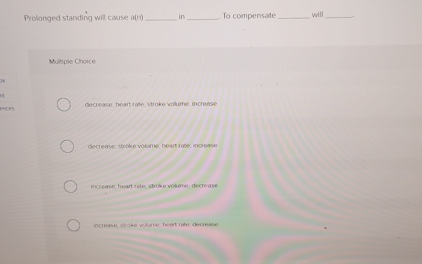 Solved Prolonged standing will cause a(n)To | Chegg.com