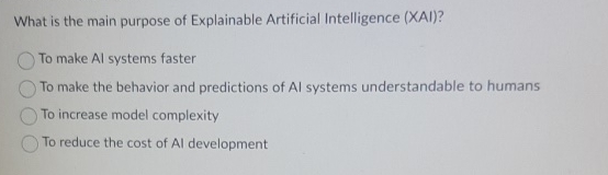 Solved What is the main purpose of Explainable Artificial | Chegg.com