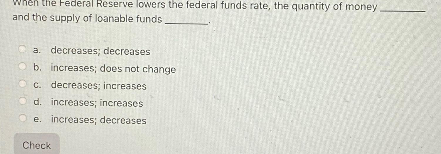 Solved When the Federal Reserve lowers the federal funds | Chegg.com