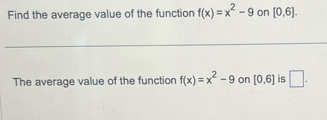 Solved Find the average value of the function f(x)=x2-9 ﻿on | Chegg.com