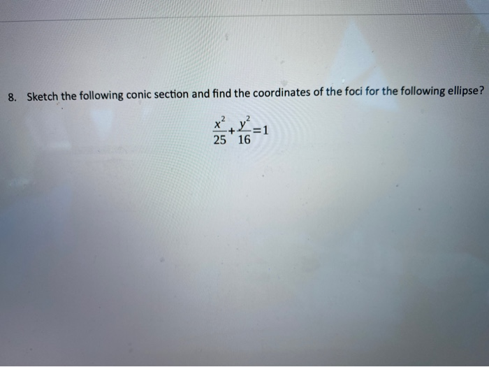 Solved 8. Sketch the following conic section and find the | Chegg.com