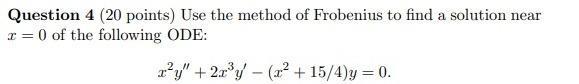 Solved Question 4 (20 points) Use the method of Frobenius to | Chegg.com